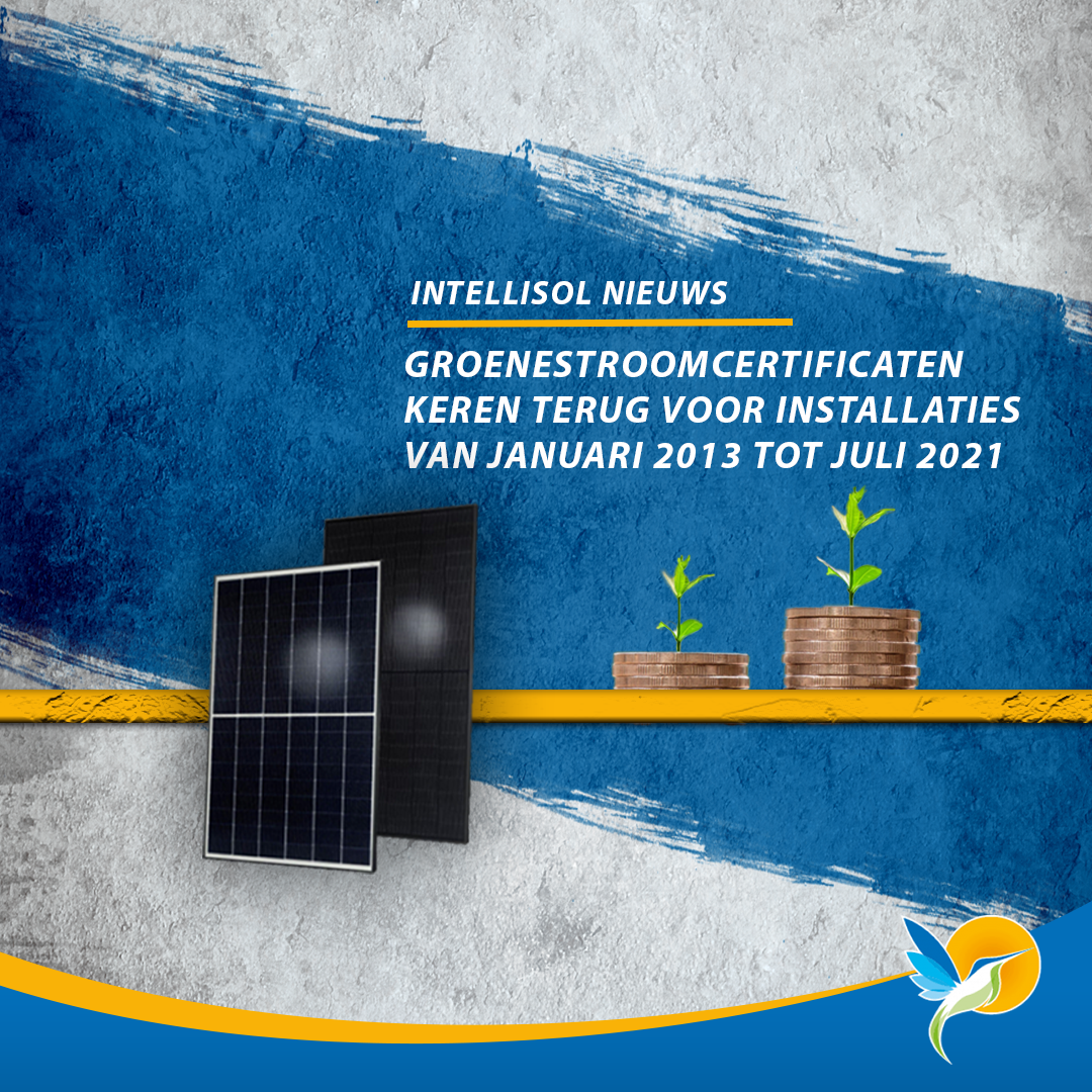 Groenestroomcertificaten keren terug voor installaties van januari 2013 tot juli 2021 | Intellisol